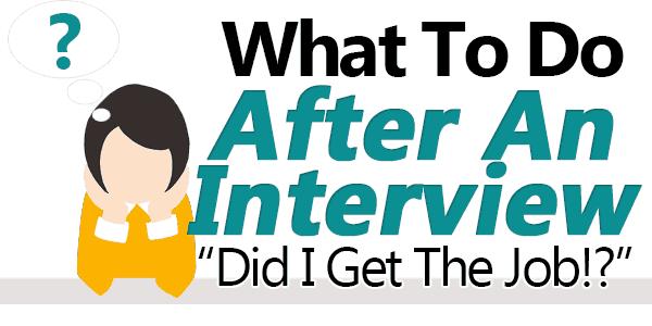 What To Do After An Interview Did I Get The Job what-to-do-after-an-interview-did-i-get-the-job